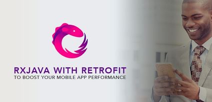 Boost Your Mobile App'S Performance Using Rxjava & Retrofit