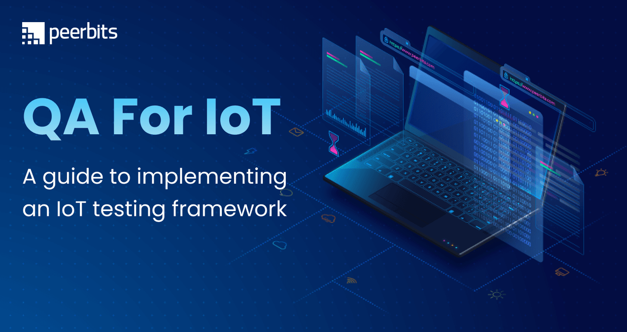 Qa For Iot How To Implement A Testing Framework Peerbits